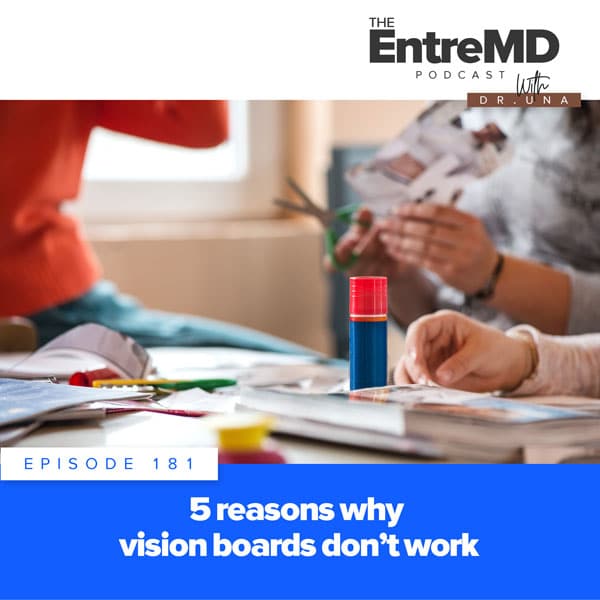 Ep #181: 5 Reasons Why Vision Boards Don’t Work - Dr. Una
