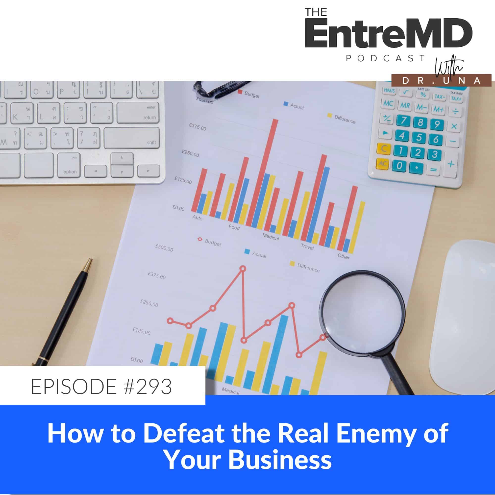 Ep #293: How to Defeat the Real Enemy of Your Business
