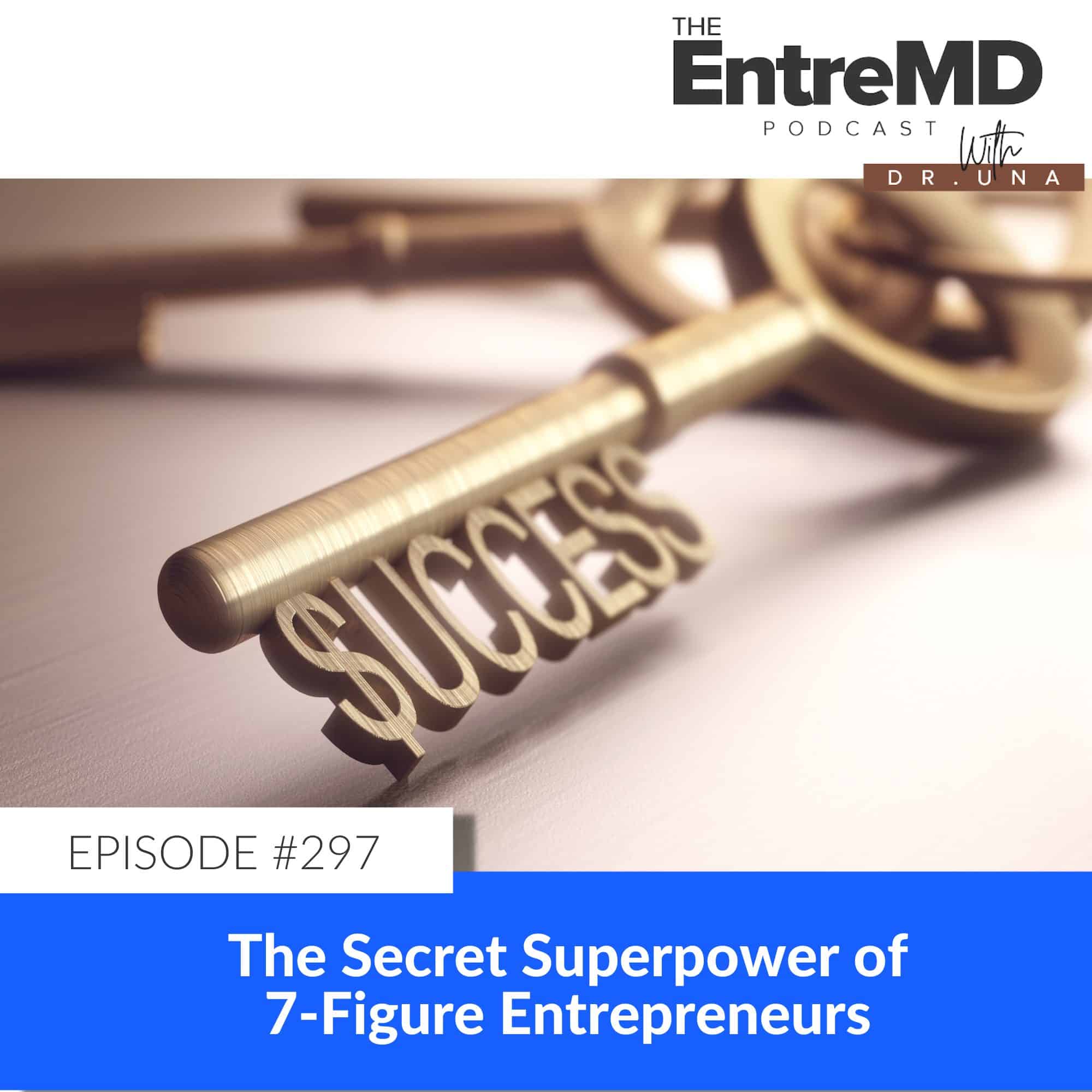 Ep #297: The Secret Superpower of 7-Figure Entrepreneurs