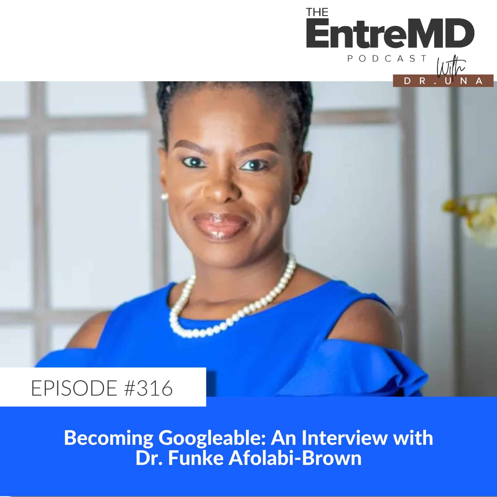 Ep #316: Becoming Googleable: An Interview with Dr. Funke Afolabi-Brown