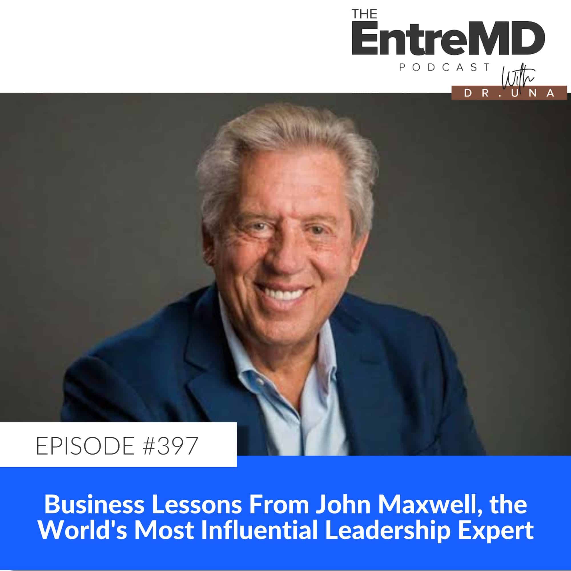 Ep #397: Business Lessons From John Maxwell, the World's Most ...
