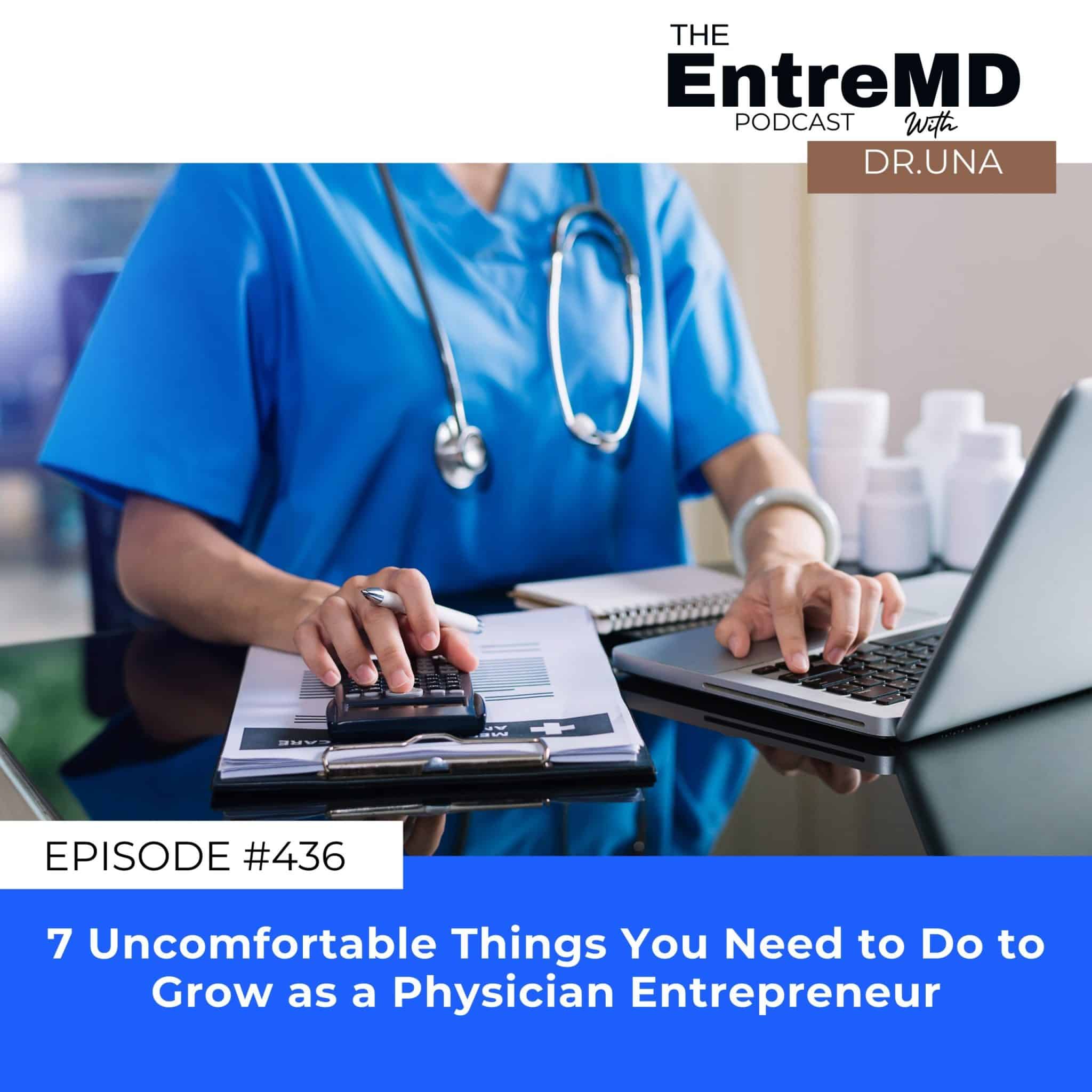 Ep: 436: 7 Uncomfortable Things You Need to Do to Grow as a Physician ...